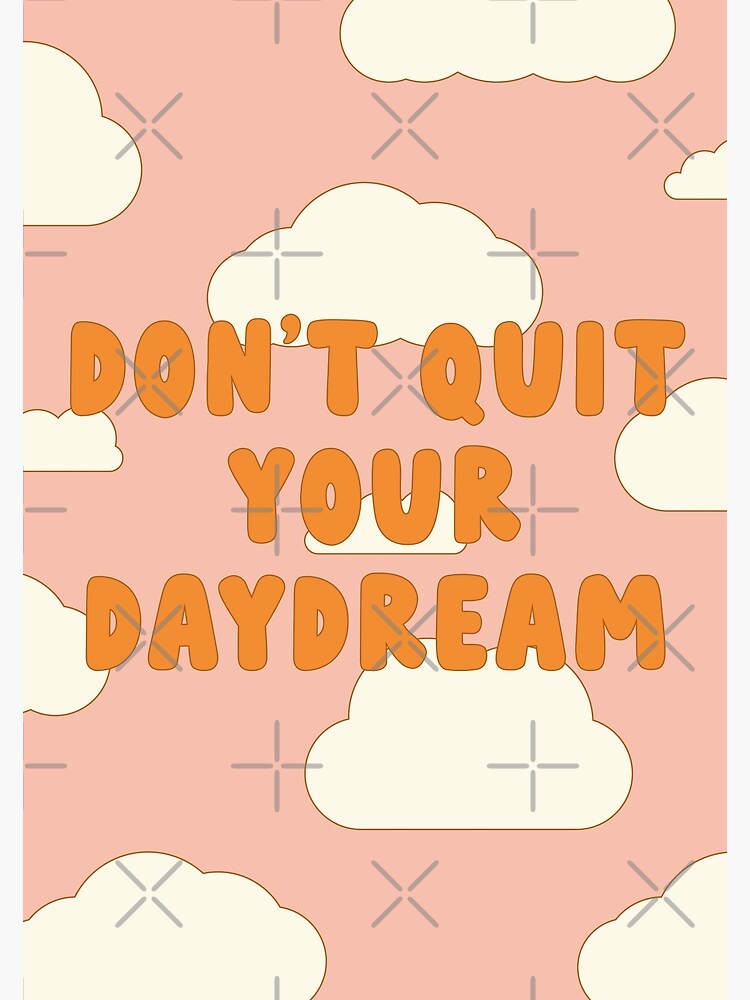 "Don't Quit Your Daydream Positive Affirmation" Poster for Sale by ...