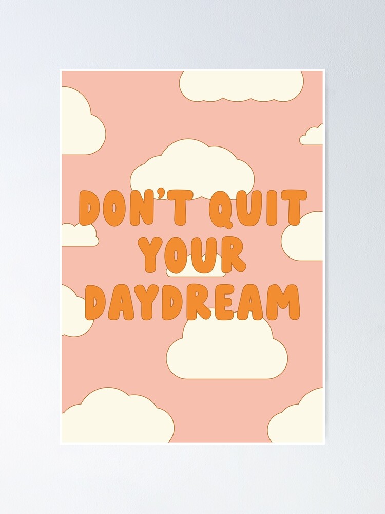 "Don't Quit Your Daydream Positive Affirmation" Poster for Sale by ...