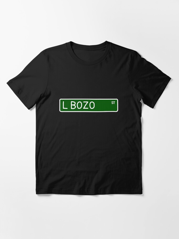 "L Bozo Street" T-shirt for Sale by jcdeegs123 | Redbubble | bozo t ...