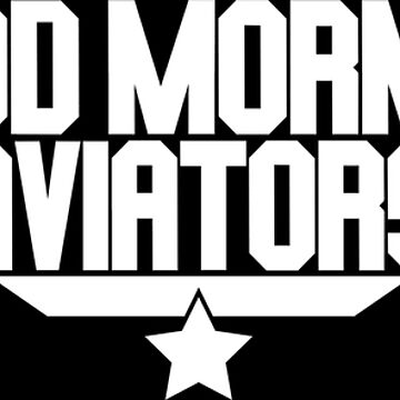 "Good morning aviators top gun quote" Photographic Print for Sale by ...