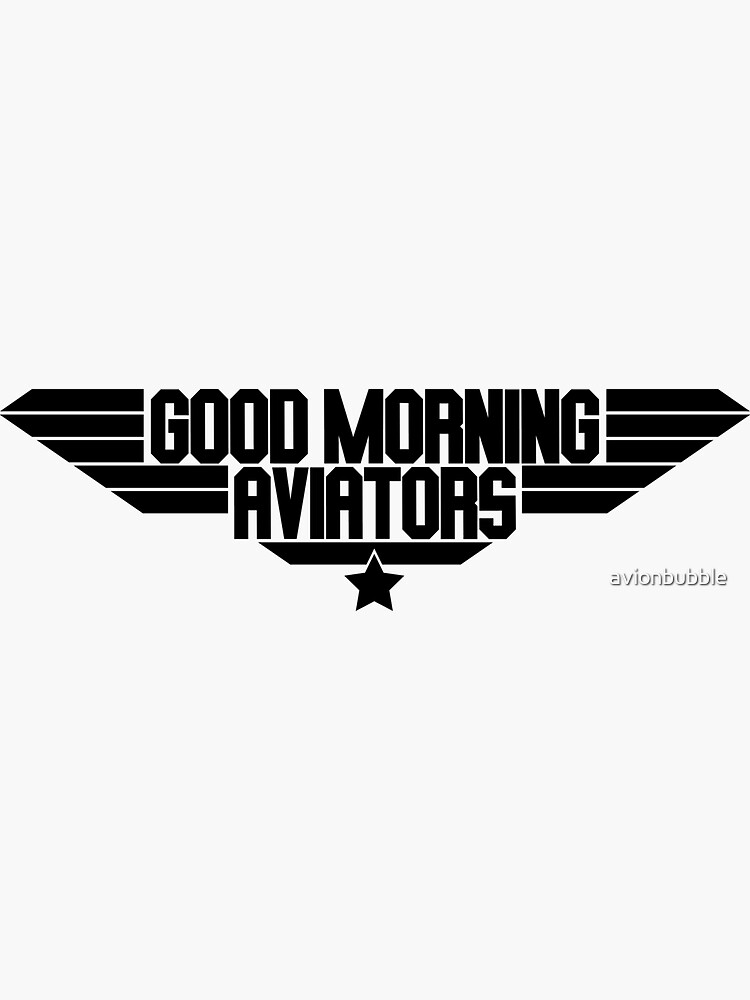 "Good morning aviators top gun quote" Sticker for Sale by avionbubble ...
