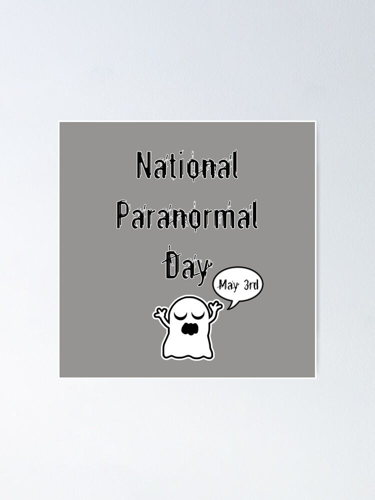 "National Paranormal Day Ghost" Poster by blakcirclegirl | Redbubble