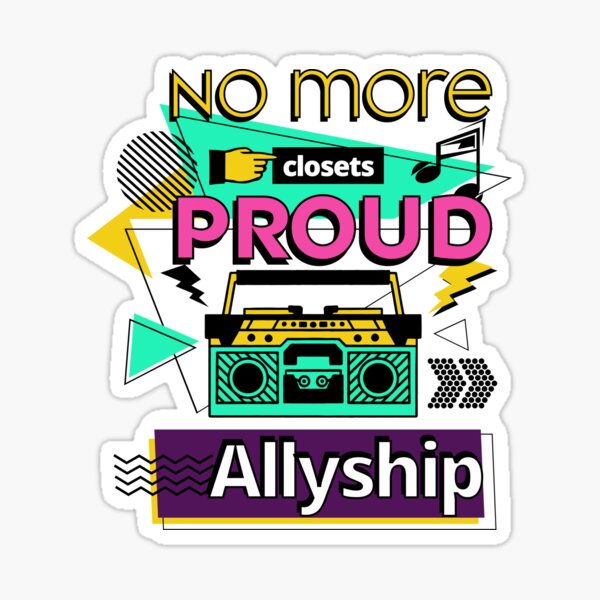 "No more closets proud allyship." Sticker for Sale by USSNile | Redbubble