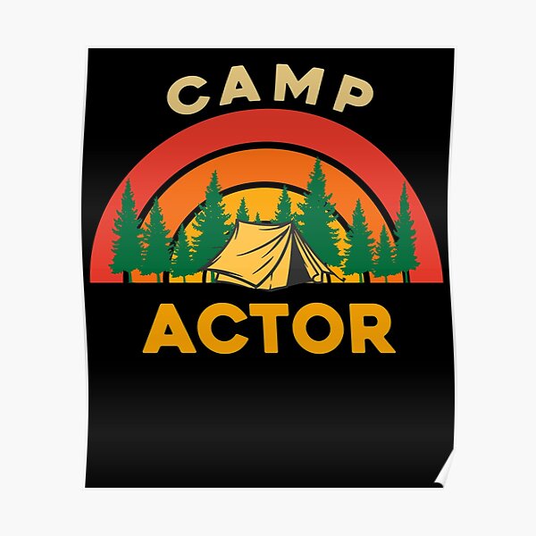 "Camp Actor" Poster for Sale by sleeksy | Redbubble