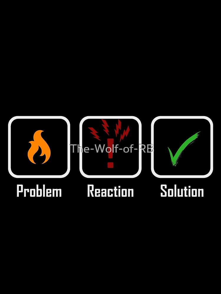 "Problem Reaction Solution" Poster by The-Wolf-of-RB | Redbubble