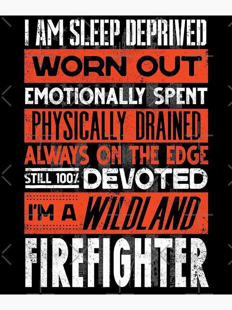 "Wildland Firefighter Firefighting Fireman Quote" Poster for Sale by ...
