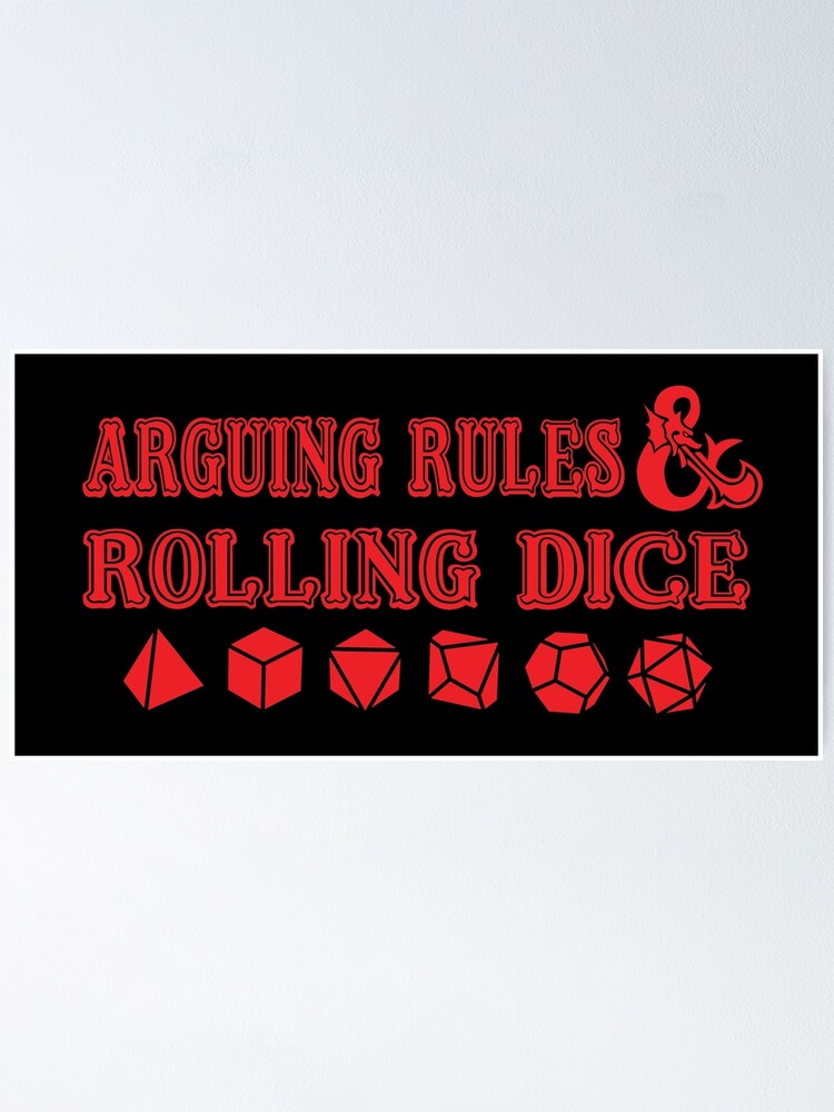 "Arguing Rules and Rolling Dice" Poster for Sale by drglovegood | Redbubble