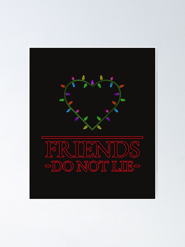 "Friends do not lie" Poster for Sale by Verbiage24 | Redbubble