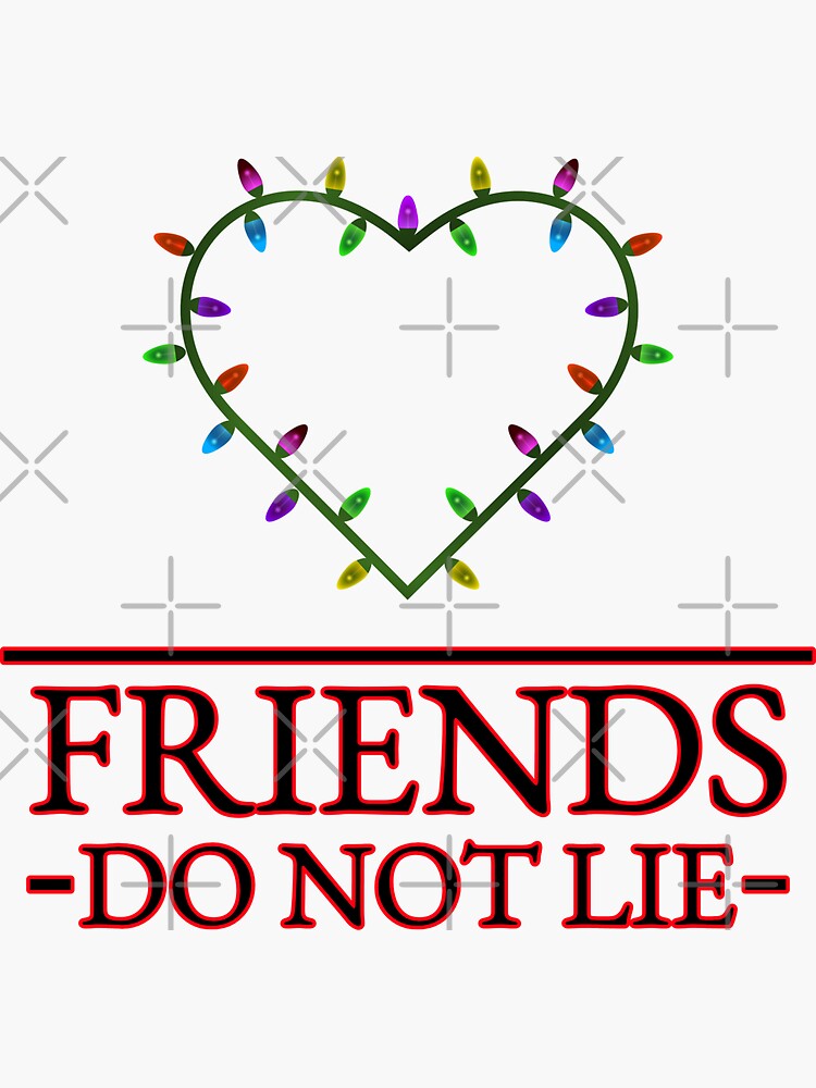 "Friends do not lie" Sticker for Sale by Verbiage24 | Redbubble