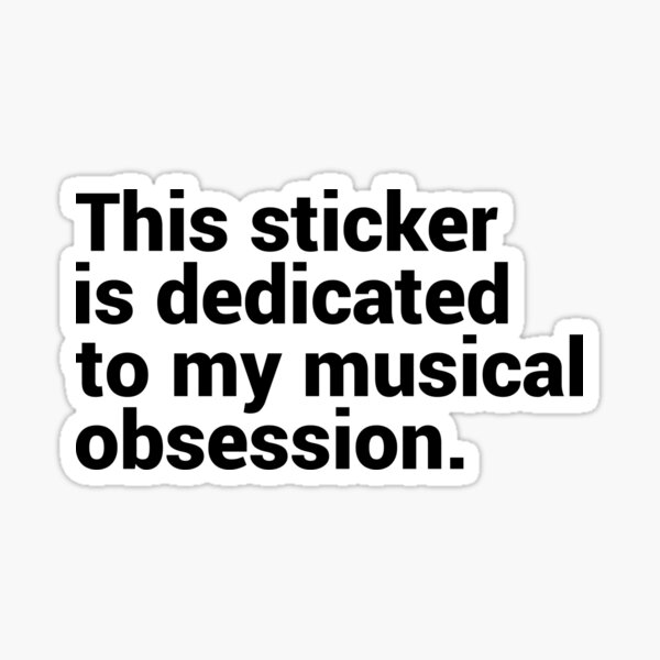 "Dedicated To My Musical Obsession" Sticker for Sale by drakouv | Redbubble