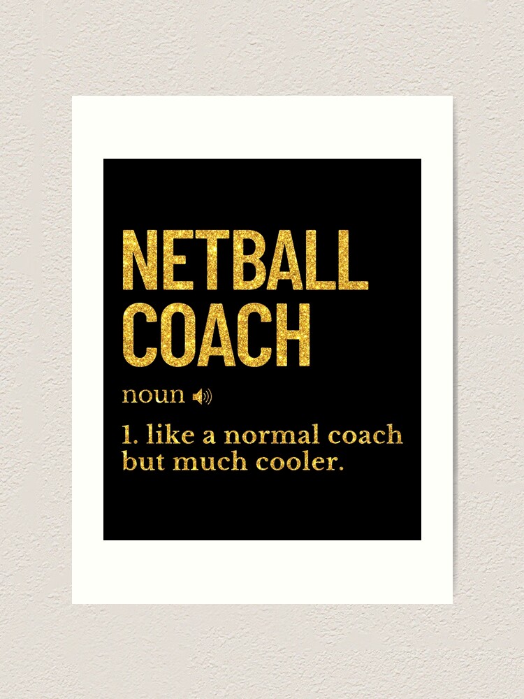 "funny netball coach quote - Netball Coach Funny Definition" Art Print ...