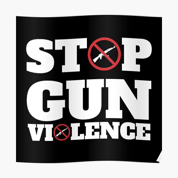 "Stop Gun Violence" Poster for Sale by dennystee | Redbubble