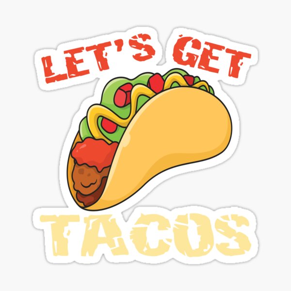 "Let's Get Tacos" Sticker for Sale by Dufawa | Redbubble