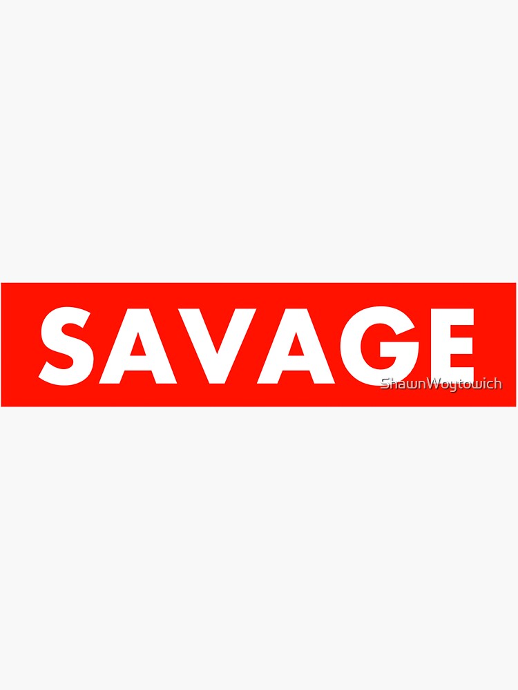 "So savage" Sticker for Sale by ShawnWoytowich | Redbubble