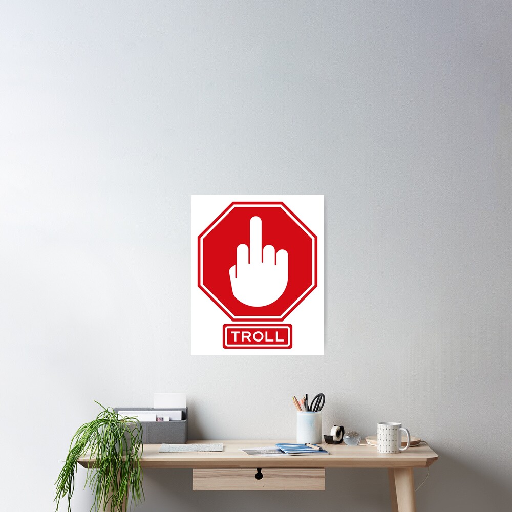 "Stop Trolling Sign" Poster for Sale by Clusterfudge | Redbubble