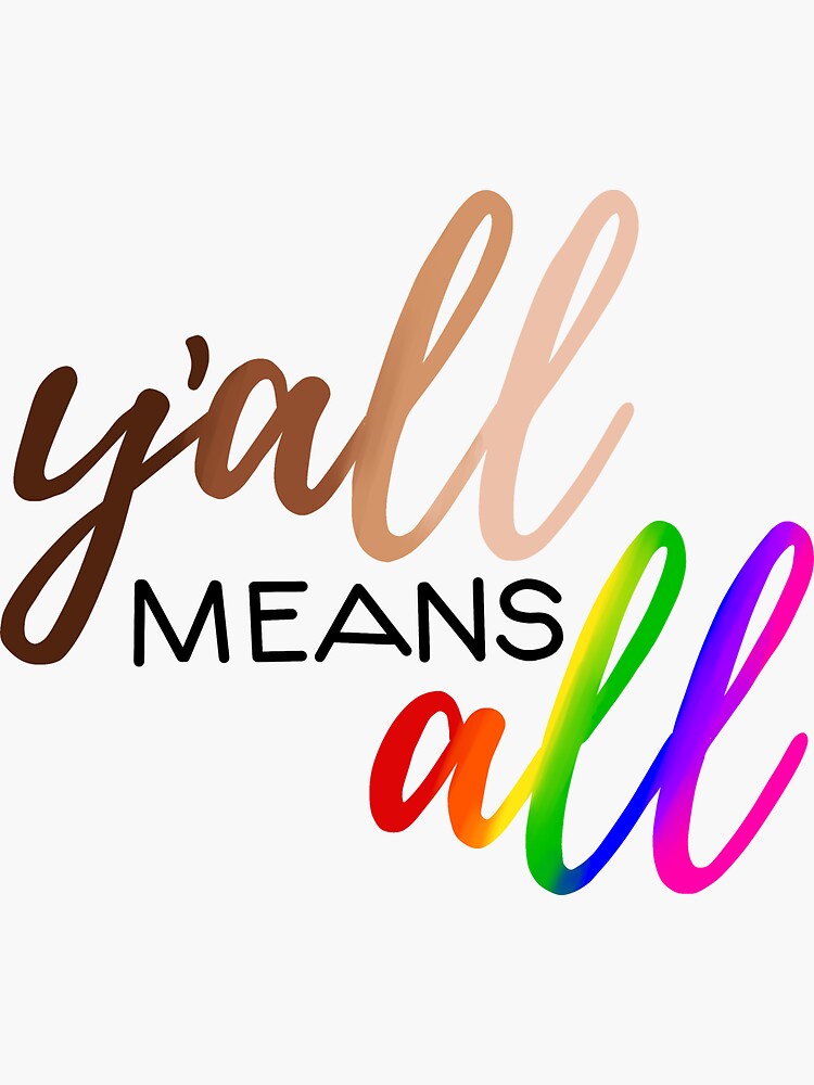 "Y'all means all " Sticker for Sale by LittleTnKr | Redbubble