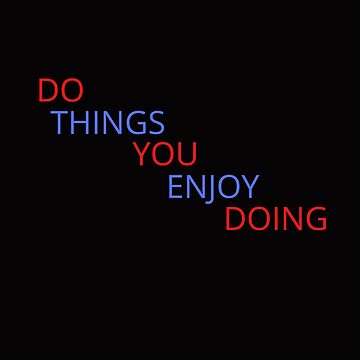 "Do Things You Enjoy Doing Motivational Quotes" Sticker for Sale by ...