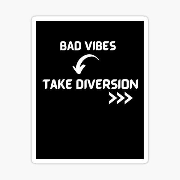 "Bad Vibes Take Diversion Black" Sticker for Sale by kriya-c | Redbubble