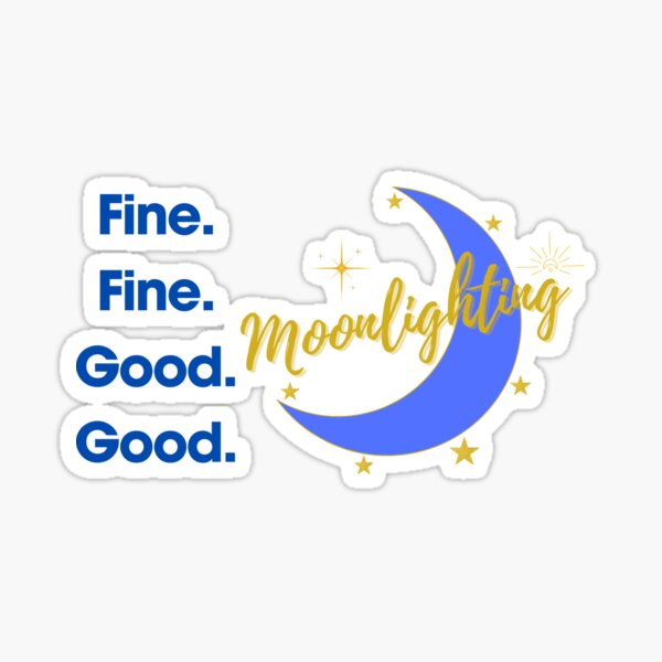 "Fine Fine Good Good" Sticker for Sale by MoonPod2016 | Redbubble