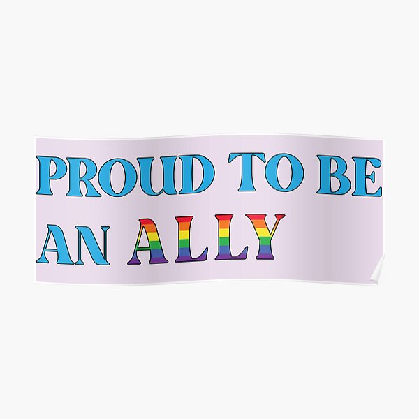 "Proud to be an ally - Pride Ally" Poster for Sale by wekrays | Redbubble