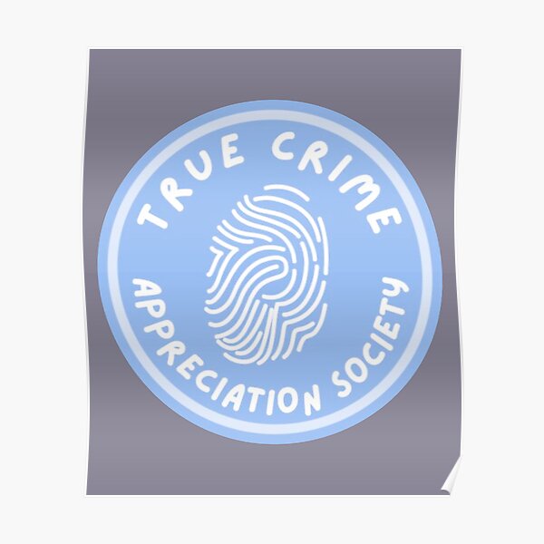 "true crime appreciation society" Poster for Sale by DemersSSD | Redbubble