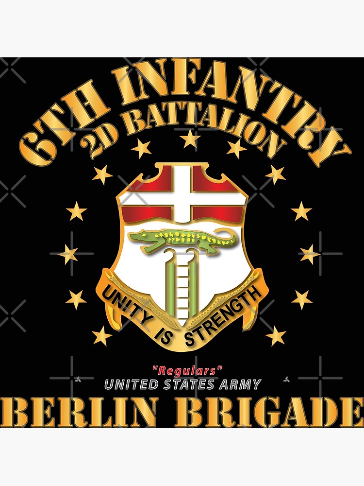 "Army - 2nd Battalion 6th Infantry - Berlin Brigade" Poster for Sale by ...