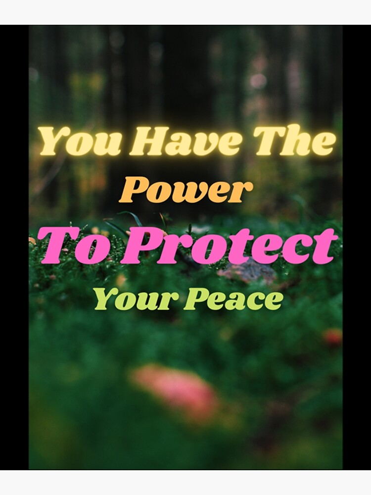 "You Have The Power To Protect Your Peace Art Design " Poster for Sale ...
