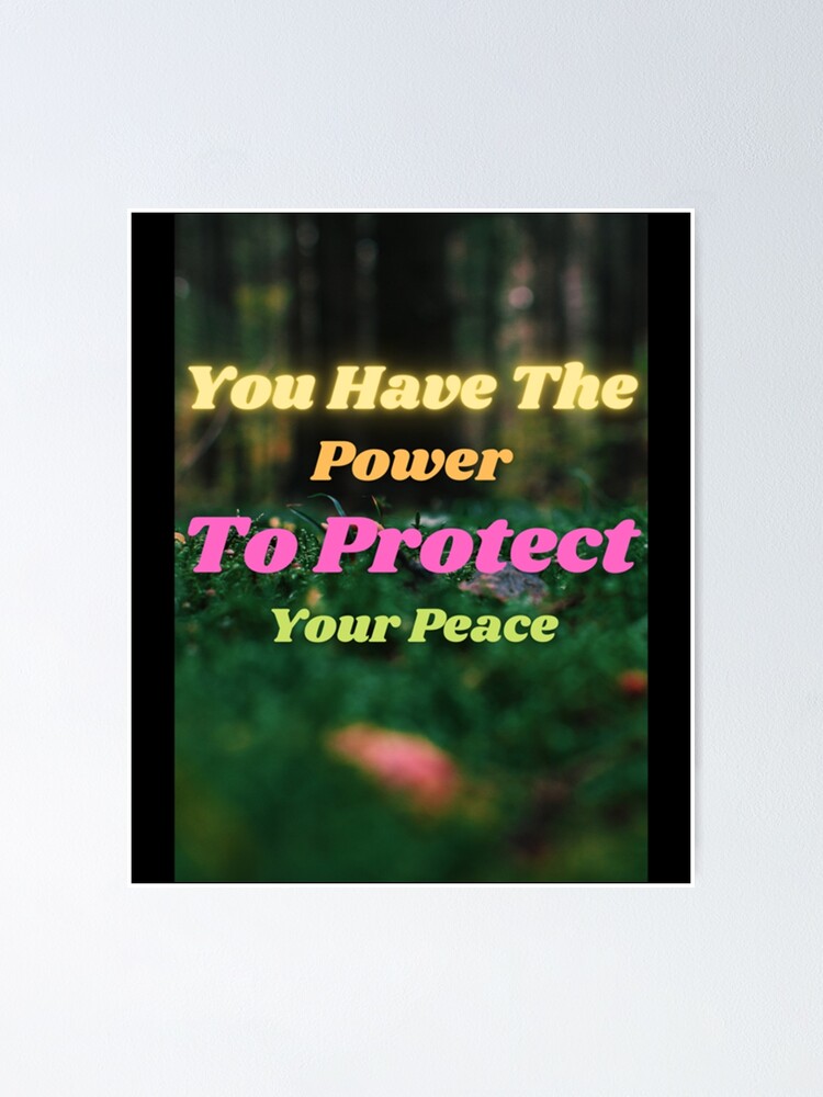 "You Have The Power To Protect Your Peace Art Design " Poster for Sale ...