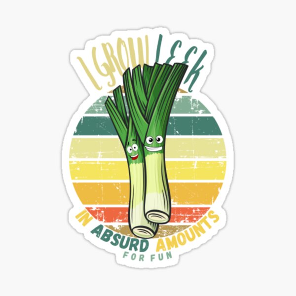"Leek Lover I Grow Leek In Absurd Amounts For Fun" Sticker for Sale by ...
