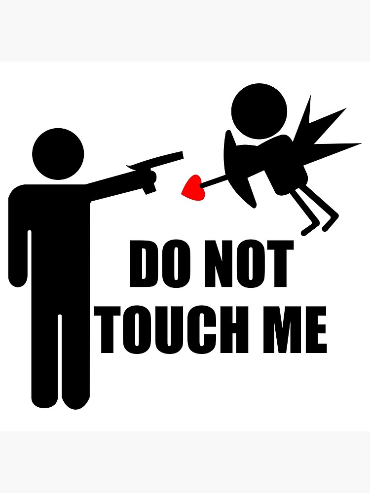 Do Not Touch Me Poster For Sale By Ahorrocksthomas Redbubble