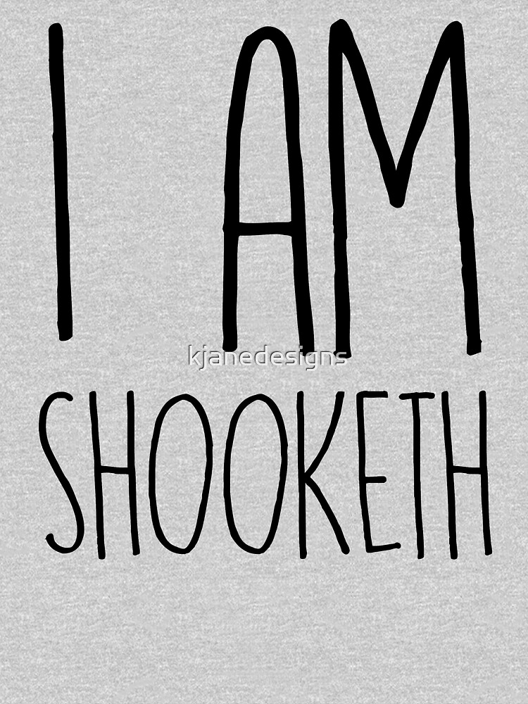 "I Am Shooketh" T-shirt for Sale by kjanedesigns | Redbubble | humor t ...