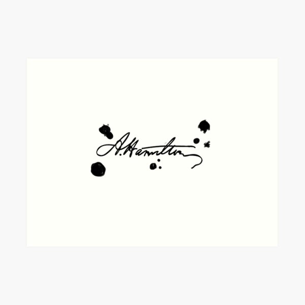 "Alexander Hamilton signature " Art Print by Hamilpotterhans | Redbubble