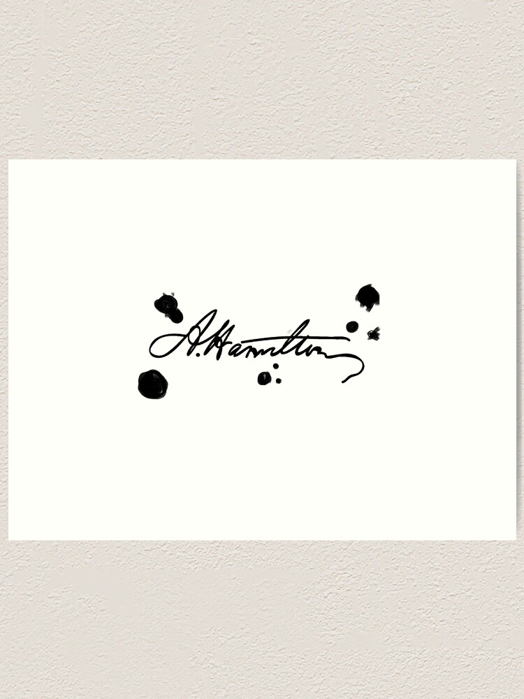 "Alexander Hamilton signature " Art Print by Hamilpotterhans | Redbubble