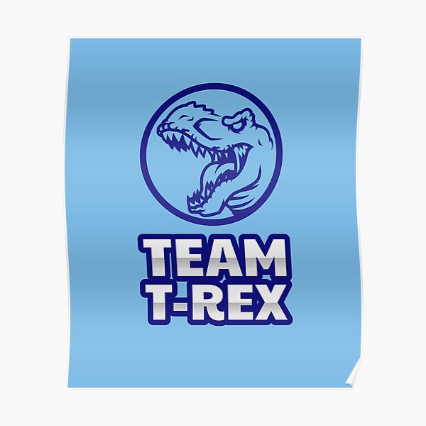 "Team T-Rex Dinosaur Logo" Poster for Sale by Betterforit | Redbubble