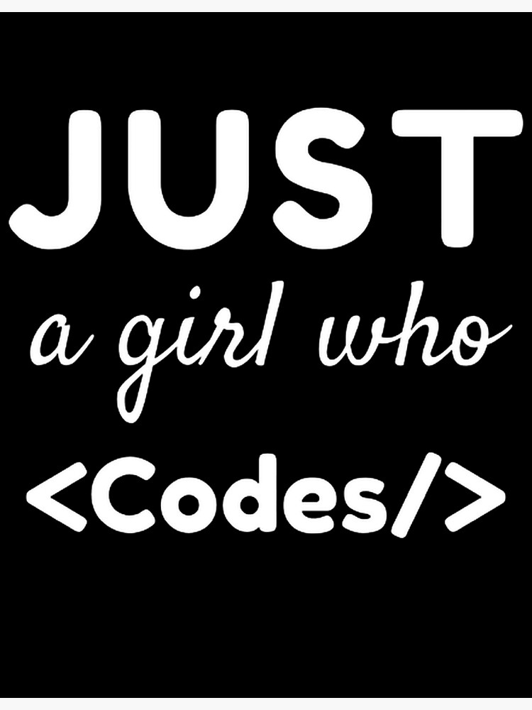 "Just a girl who codes" Poster for Sale by TheCodeChic | Redbubble