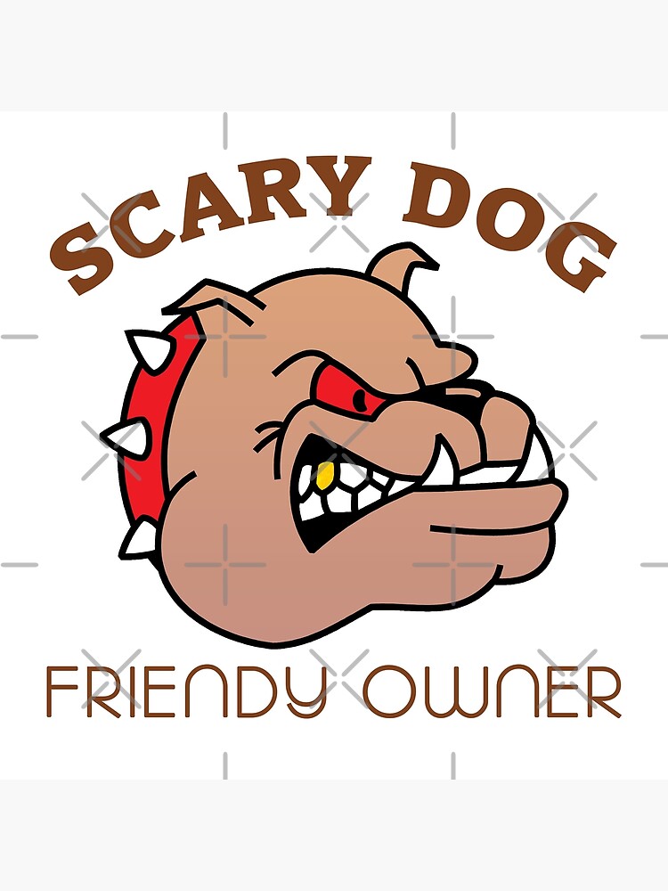 "Scary Dog Friendly Owner" Poster for Sale by RNC-Digital | Redbubble