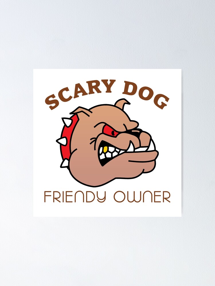 "Scary Dog Friendly Owner" Poster for Sale by RNC-Digital | Redbubble