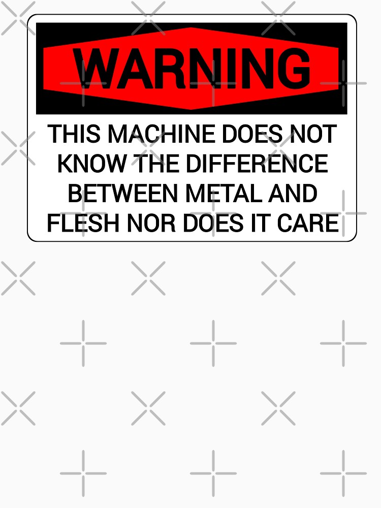 "Warning This Machine Does Not Know The Difference Between Metal And ...