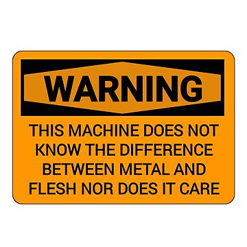 "Funny Warning signs this machine does not know the difference between ...