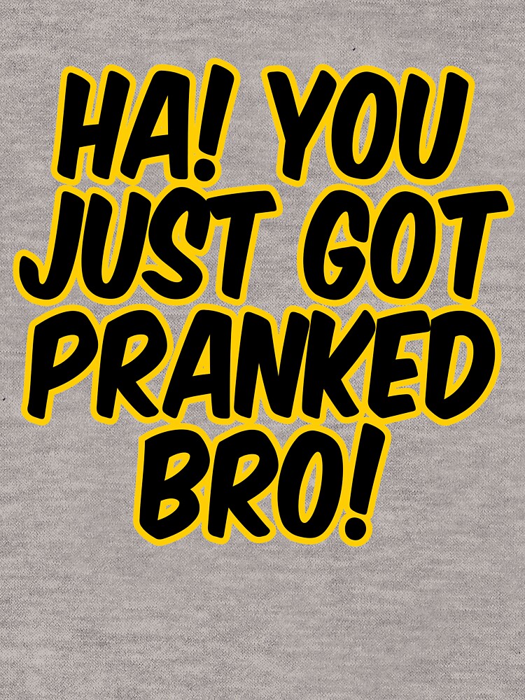 "Ha! You Just Got Pranked" Lightweight Hoodie by pd0009 | Redbubble