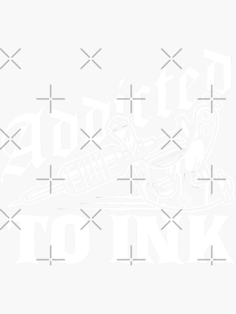 "Addicted To Ink Tattoo Lover Tattoo Artist" Sticker for Sale by ...