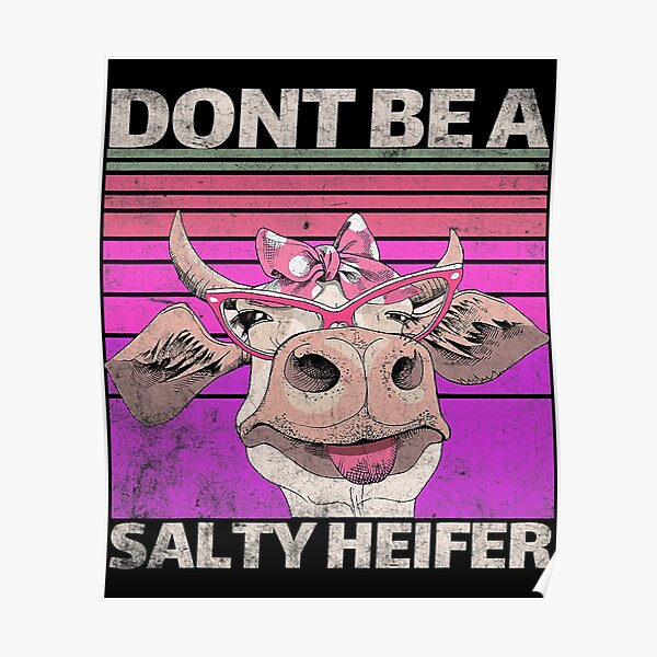 "Dont Be A Salty Heifer,Vintage Country Sayings Heifer T-Shirt" Poster ...
