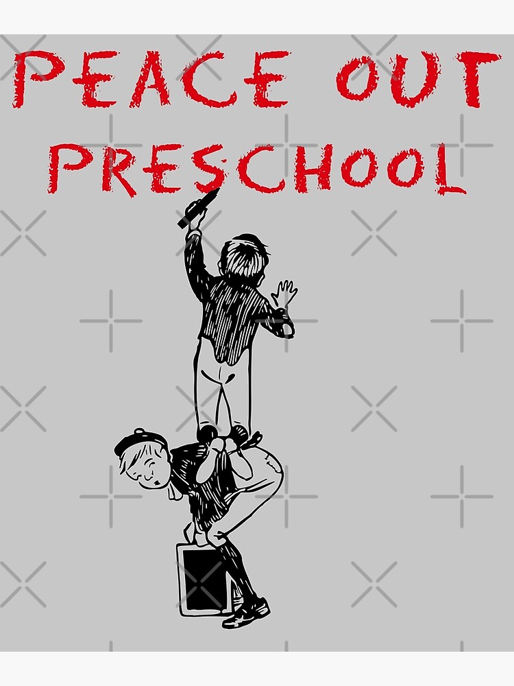 "Peace Out Preschool" Poster for Sale by belugastore | Redbubble