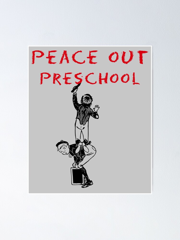 "Peace Out Preschool" Poster for Sale by belugastore | Redbubble