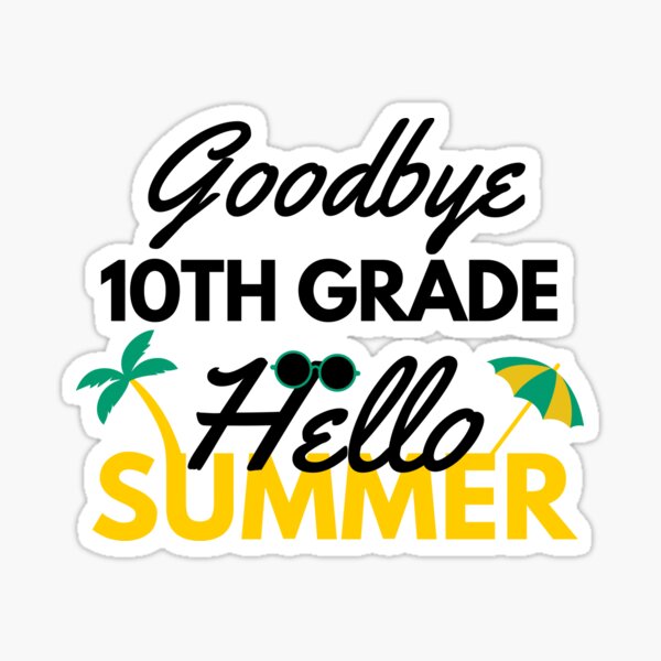 "Funny Quote For Last Day Of School: Goodbye 10th Grade Hello Summer ...