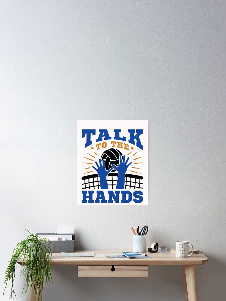 "Talk to the Hands Funny Volleyball Player" Poster for Sale by jaygo ...
