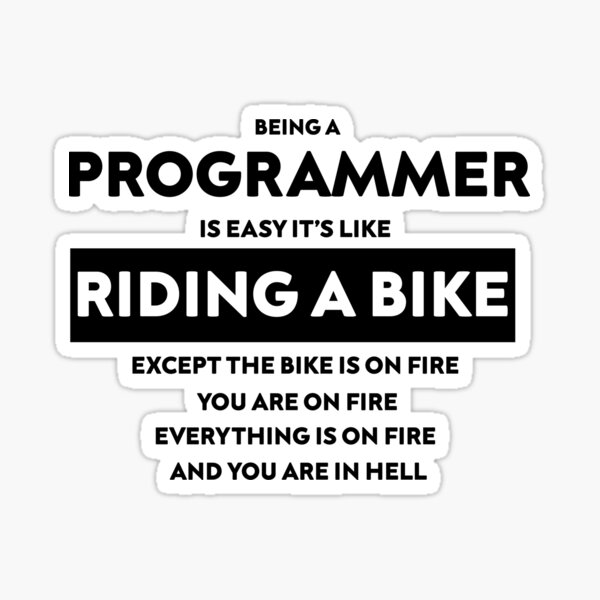 "Being a programmer is easy. It's like riding a bike -computer dad ...