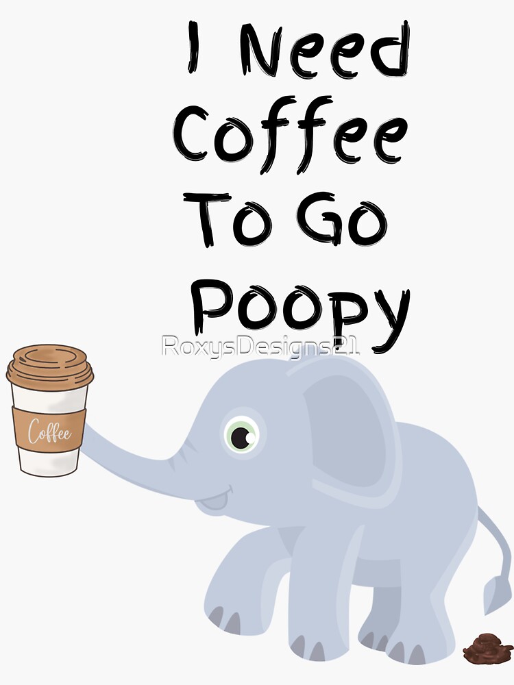 "I Need Coffee To Go Poopy, Elephant Coffee, Elephant Poo, Cute Blue ...