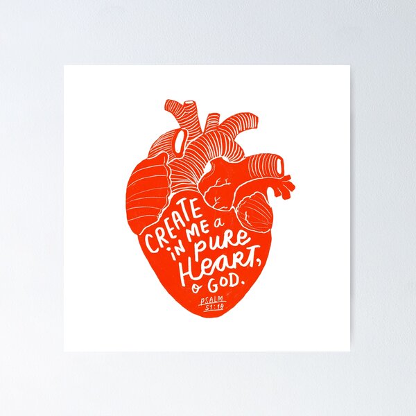 "Create in me a pure heart" Poster for Sale by Reg Silva | Redbubble
