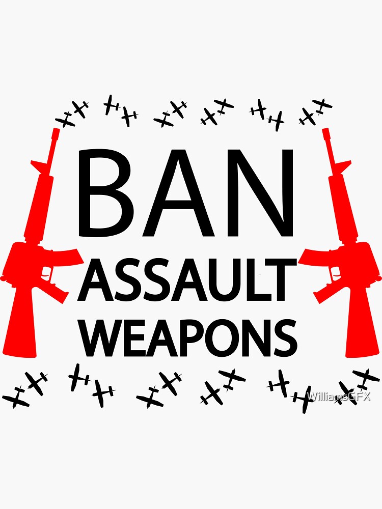"Ban Assault Weapons" Sticker for Sale by WilliamsGFX | Redbubble